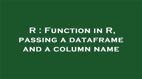 R Function In R Passing A Dataframe And A Column Name YouTube