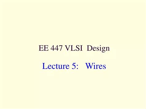 Ppt Ee 447 Vlsi Design Lecture 5 Wires Powerpoint Presentation Free Download Id5758349