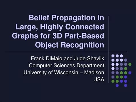 Ppt Belief Propagation In Large Highly Connected Graphs For 3d Part Based Object Recognition