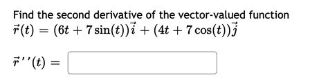 Solved Find The Second Derivative Of The Vector Valued