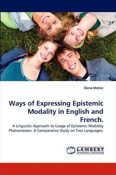Ways Of Expressing Epistemic Modality In English And French By Elena