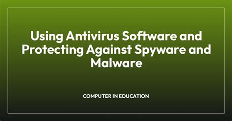 Using Antivirus Software And Protecting Against Spyware And Malware • Teachers Institute