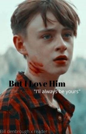But I Love Him Bill Denbrough X Reader Questions Page 2 Wattpad