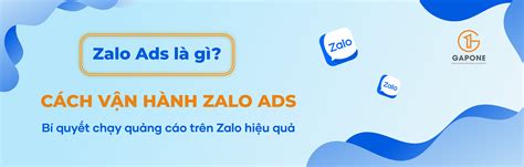 Cách Vận Hành Zalo Ads Và Những Bí Quyết Chạy Quảng Cáo Trên Zalo Hiệu