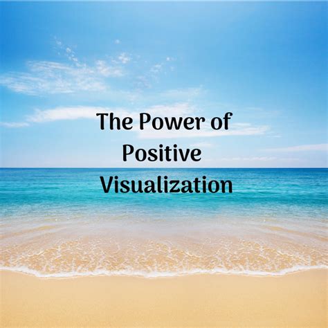Attracting What You Want The Power Of Positive Visualization The
