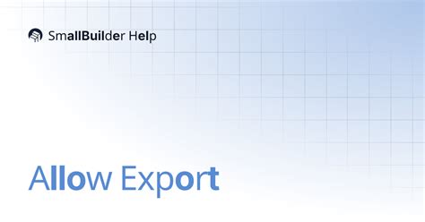 Allow Export Smallbuilder Help