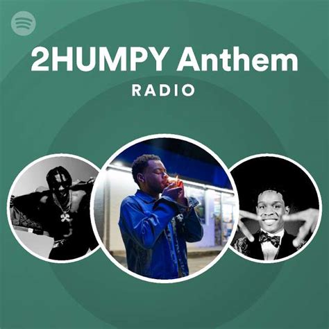 2humpy Anthem Radio Playlist By Spotify Spotify