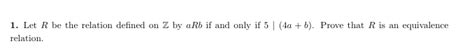 solved let r ﻿be the relation defined on z ﻿by arb if and