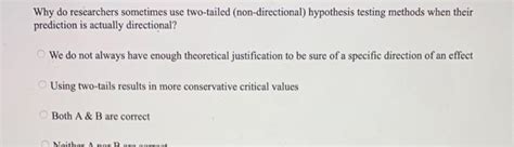 Solved Why Do Researchers Sometimes Use Two Tailed Chegg Com