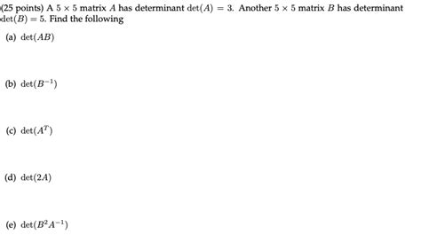 solved 25 points a 5 x 5 matrix a has determinant det a