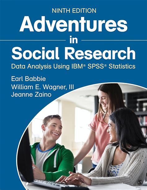 Adventures In Social Research Data Analysis Using Ibm® Spss® Statistics
