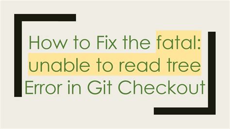 How To Fix The Fatal Unable To Read Tree Error In Git Checkout Youtube
