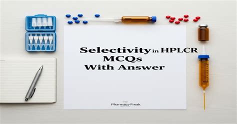 Selectivity In Hplc Mcqs With Answer
