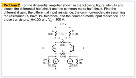 Solved Problem For The Differential Amplifier Shown In Chegg