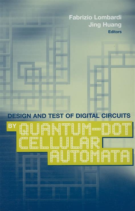 Design And Test Of Digital Circuits By Quantum Dot Cellular Automata Huang Jing Lombardi