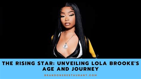 The Rising Star Unveiling Lola Brookes Age And Journey Brandons