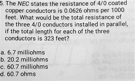5 The Nec States The Resistance Of 4 0 Coated Copper Conductors Is 0 0626 Ohms Per 1000 Feet
