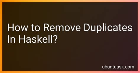 How To Remove Duplicates In Haskell In 2025