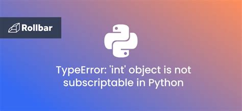 How To Fix “function Object Is Not Subscriptable” In Python Rollbar