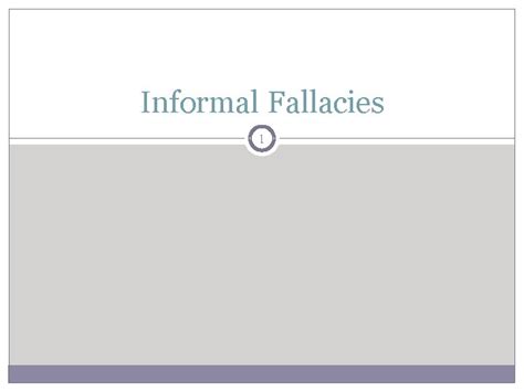 Informal Fallacies 1 Formal Vs Informal Fallacies 2