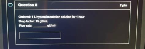 Solved Ordered 1 L Hyperalimentation Solution For 1 Hour