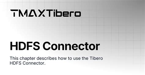 Hdfs Connector Tmaxtibero Docs