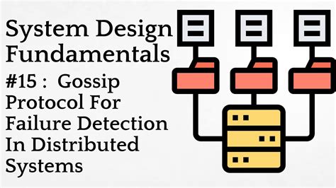 Gossip Protocol For Failure Detection In Distributed Systems System Design Fundamentals