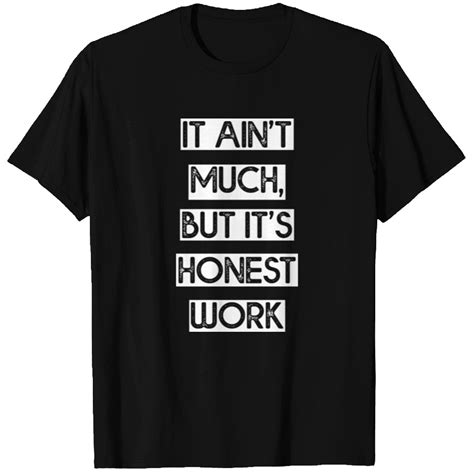 It Aint Much But Its Honest Work T Shirts Id 14218551 By Big Boi