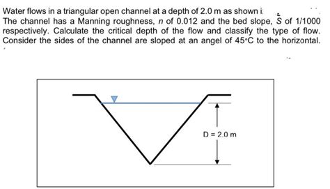 Solved Water Flows In A Triangular Open Channel At A De