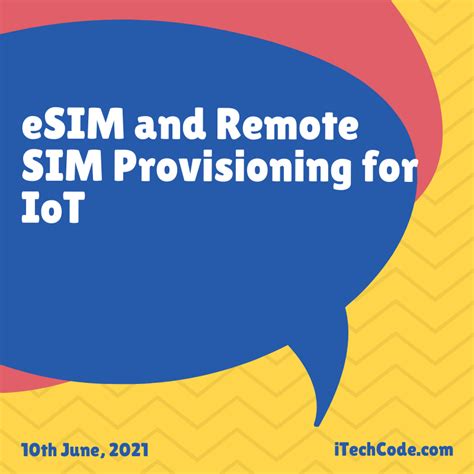 Esim And Remote Sim Provisioning For Iot