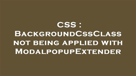 Css Backgroundcssclass Not Being Applied With Modalpopupextender