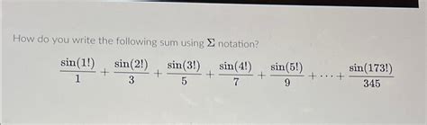 solved how do you write the following sum using Σ