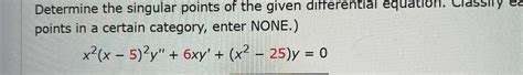 solved determine the singular points of the given