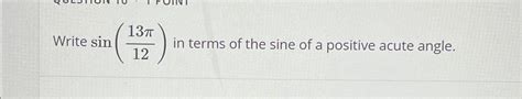Write Sin 13π12 ﻿in Terms Of The Sine Of A Positive