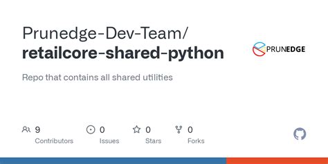 Github Prunedge Dev Team Retailcore Shared Python Repo That Contains All Shared Utilities