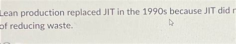 Solved Lean Production Replaced JIT In The S Because Chegg