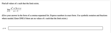 Solved Find All Values Of C Such That The Limit Exists X Chegg
