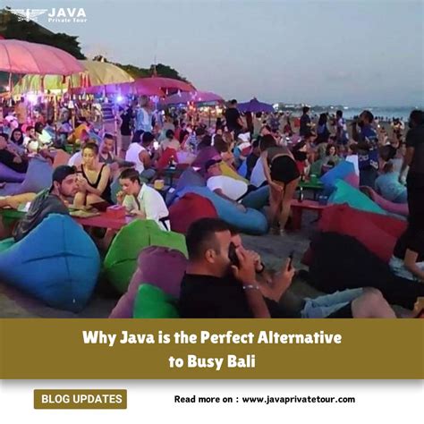 Why Java Is The Perfect Alternative To Busy Bali