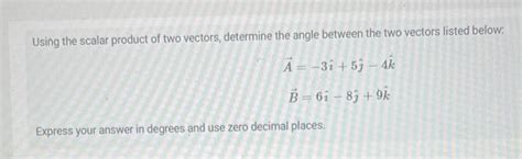 Solved Using The Scalar Product Of Two Vectors Determine Chegg