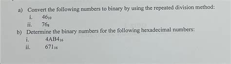 Solved a) ﻿Convert the following numbers to binary by using | Chegg.com