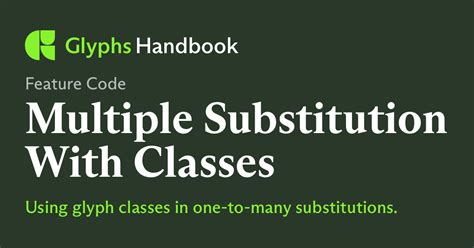 Multiple Substitution With Classes — Glyphs Handbook
