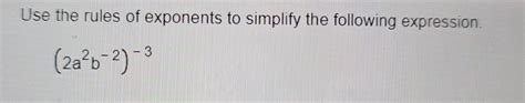 Solved Use The Rules Of Exponents To Simplify The Following Chegg