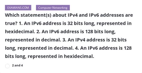 Which Statement S About Ipv4 And Ipv6 Addresses Are True 1 An Ipv6