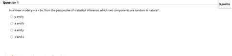 Solved Question 1 3 Points In A Linear Model Y A Bx Chegg Com