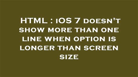 Html Ios 7 Doesnt Show More Than One Line When Option Is Longer Than Screen Size Youtube