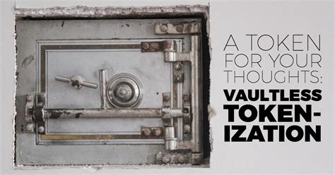 A Token For Your Thoughts On Vaultless Tokenization
