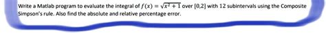 Solved Write A Matlab Program To Evaluate The Integral Of Fx âˆšx