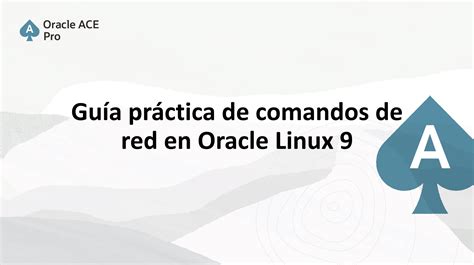 Guía Práctica De Comandos De Red En Oracle Linux 9 Oracle Middleware And Development Specialist