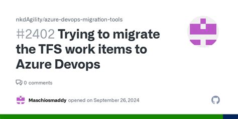 Trying To Migrate The Tfs Work Items To Azure Devops · Issue 2402