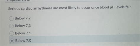 Solved Serious cardiac arrhythmias are most likely to occur | Chegg.com